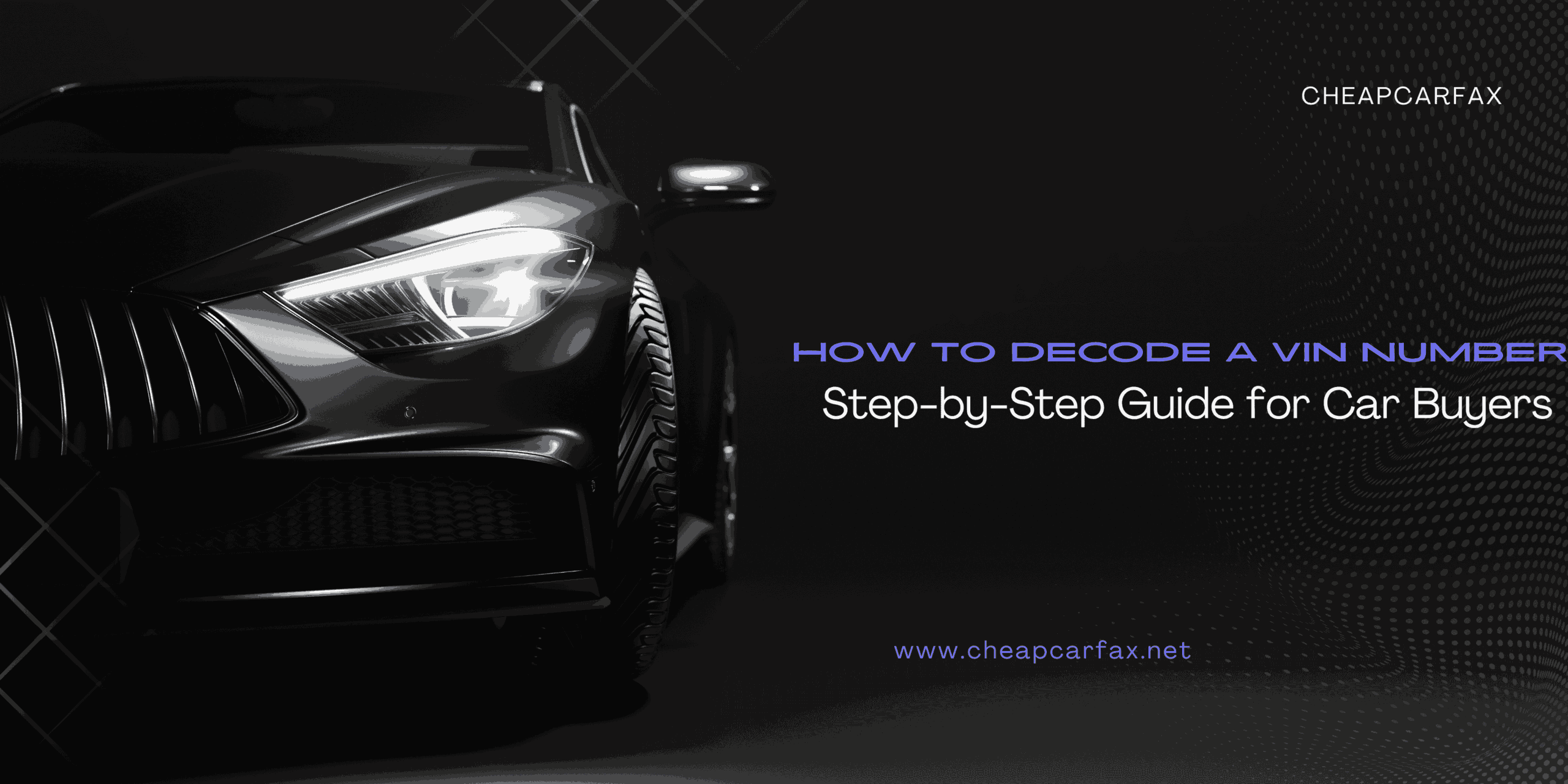 How to Decode a VIN Number: Step-by-Step Guide for Car Buyers