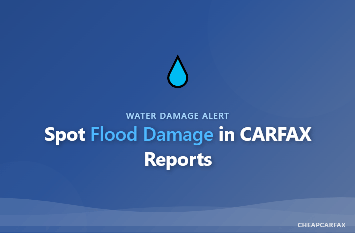 How Flood Damage Impacts Car Value And How To Spot It In Carfax